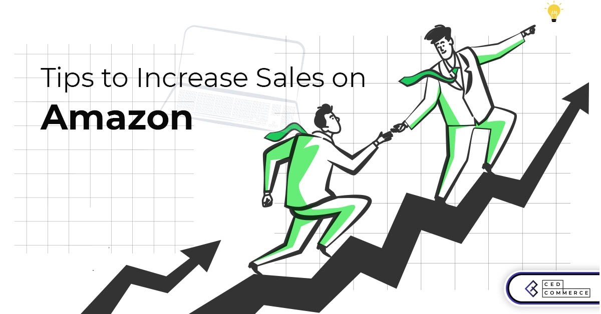 5 Tips to Increase Sales on Amazon in 2021- Seller's Guide