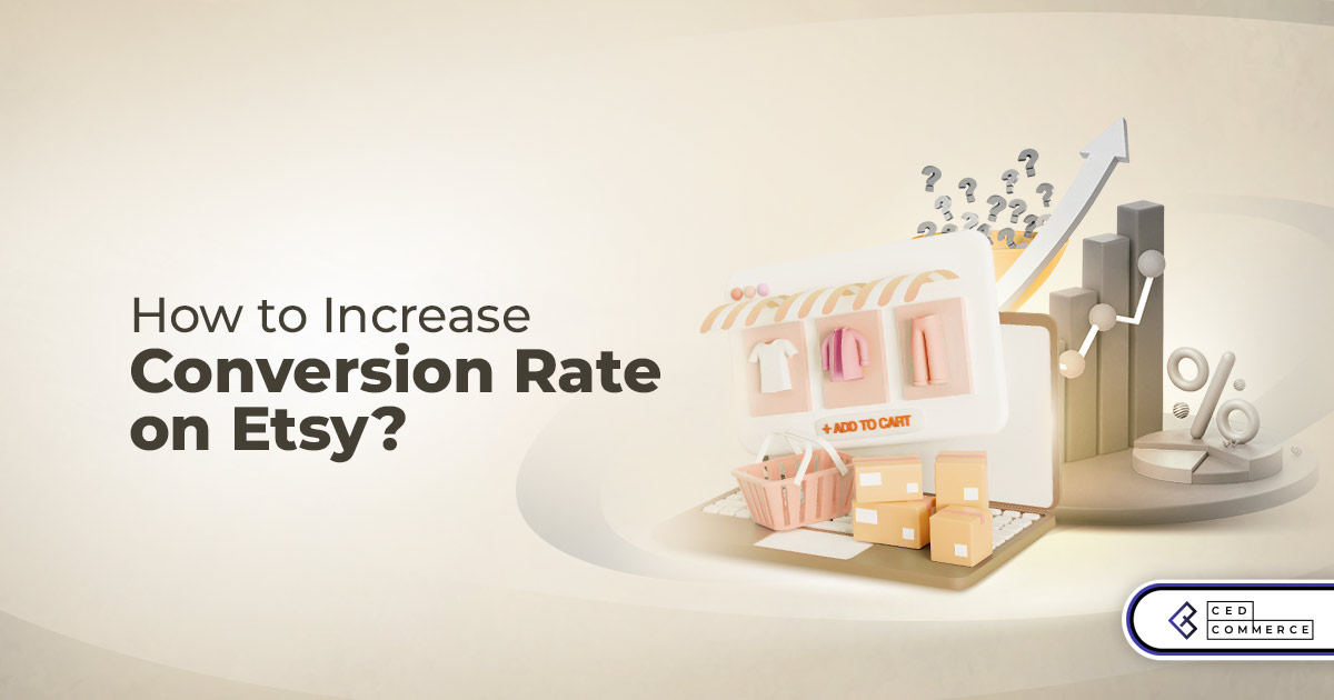 How To Increase Etsy Conversion Rate | Tips to Boost Sales