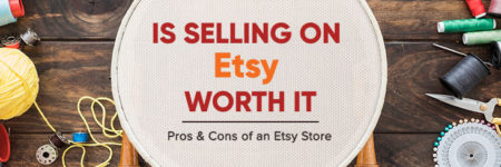 Is Selling on Etsy Worth It | Pros & Cons of an Etsy Store