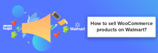 How to sell on Walmart from your WooCommerce store?