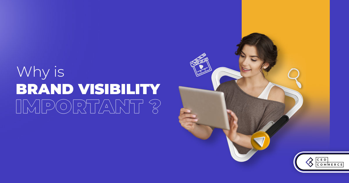 What is the importance of brand visibility? Why is it important?