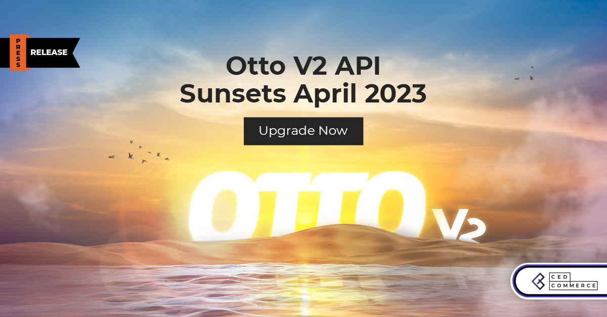 V2 Otto API Sunset - Magento Integration available for V3 API