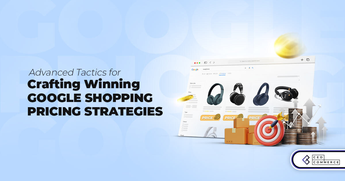 Google Shopping Pricing Strategies To Stay Competitive
