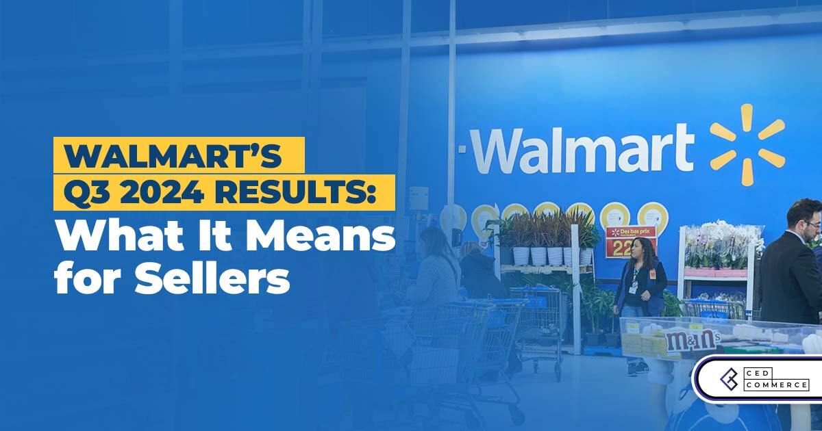 Walmart Q3 2024 Results: What It Means for Sellers